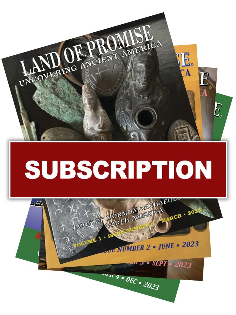 Land of Promise Magazine:Uncovering Ancient America (Yearly Subscription) – LDS Archaeology